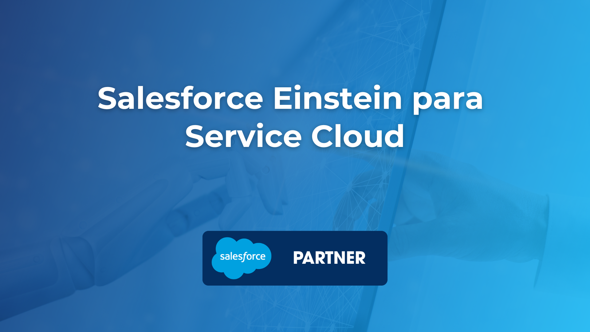 Salesforce Einstein para Service Cloud Salesforce Einstein para Service Cloud